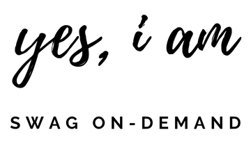 YES, I AM - Swag On-Demand